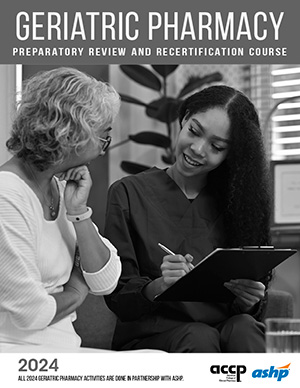 ACCP - Store - 2024 ACCP/ASHP Geriatric Pharmacy Preparatory Review and Recertification Course