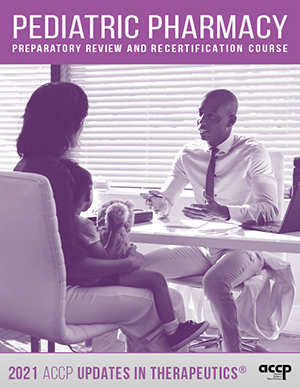 ACCP - Store - 2021 Updates in Therapeutics®: Pediatric Pharmacy ...