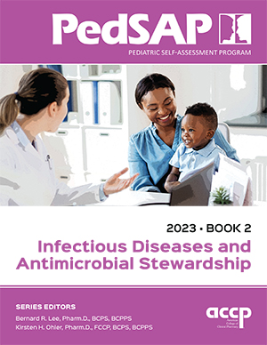 ACCP - Store - PedSAP 2023 Book 2 Infectious Diseases and Antimicrobial Stewardship